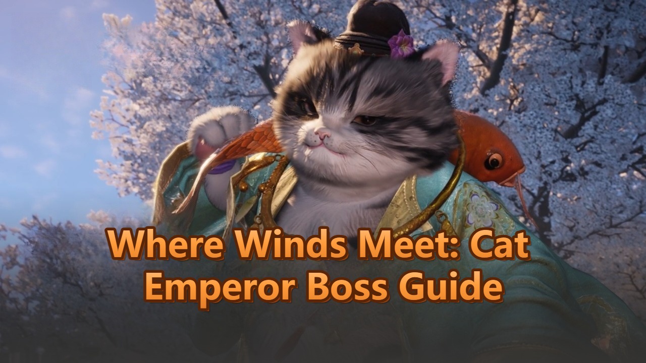 Where Winds Meet: Cat Emperor Boss Guide