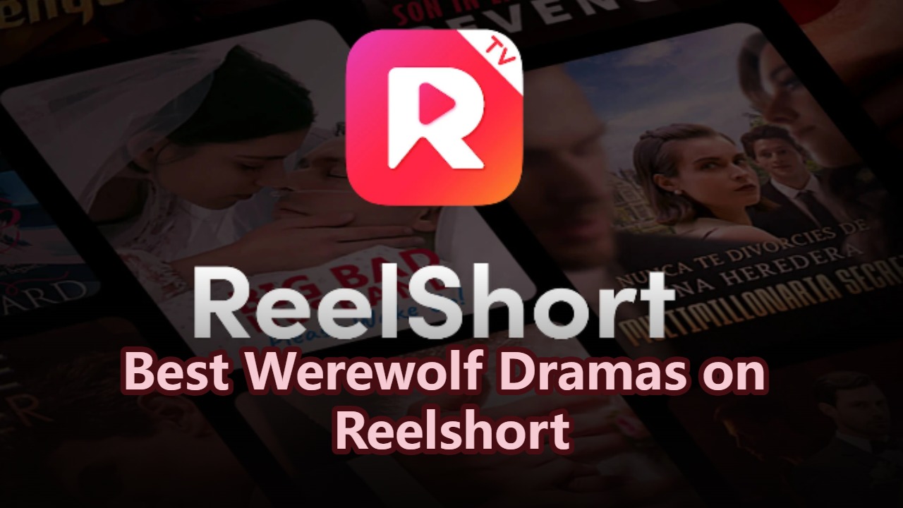 Best Werewolf Dramas on Reelshort：Top Series Ranked