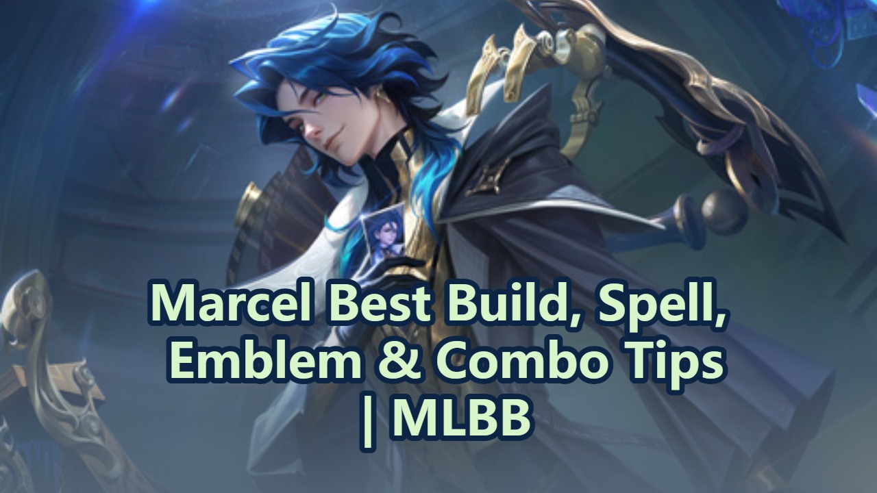 Marcel Best Build, Spell, Emblem & Combo Tips | MLBB