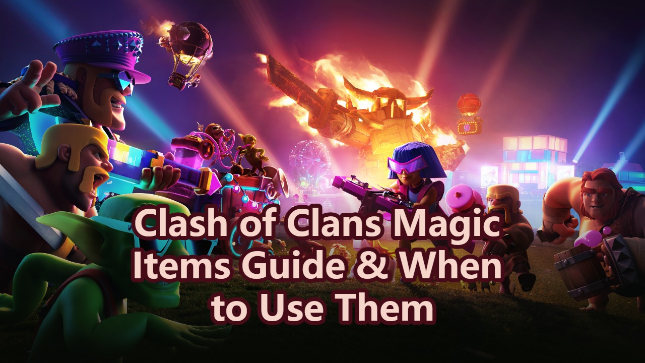 Clash of Clans Magic Items Guide & When to Use Them