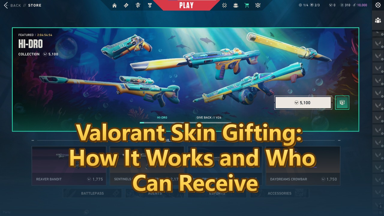 Valorant Skin Gifting: How It Works and Who Can Receive